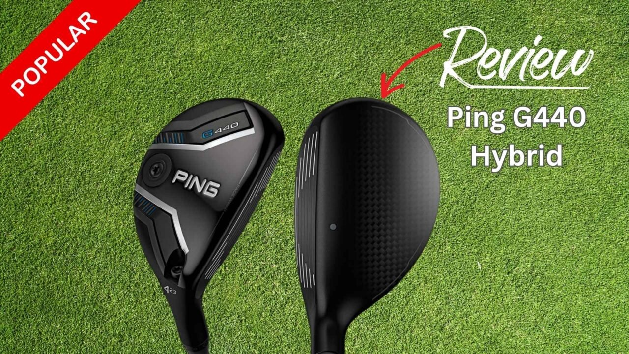 รีวิว PING G440 Hybrid ไม้ไฮบริดที่ตีง่าย ใช้งานได้จริง